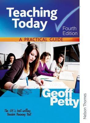 Teaching Today: A Practical Guide by Geoff Petty | Goodreads