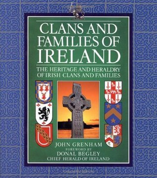 Clans and Families of Ireland: The Heritage and Heraldry of Irish Clans ...