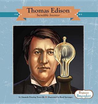 Thomas Edison: Incredible Inventor by Amanda Doering Tourville | Goodreads