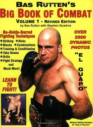 Bas Rutten's "Big Book of Combat," Volume 1 by Bas Rutten | Goodreads