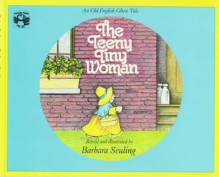 The Teeny Tiny Woman: An Old English Ghost Tale by Barbara Seuling ...