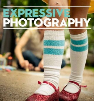 Expressive Photography by Shutter Sisters | Goodreads