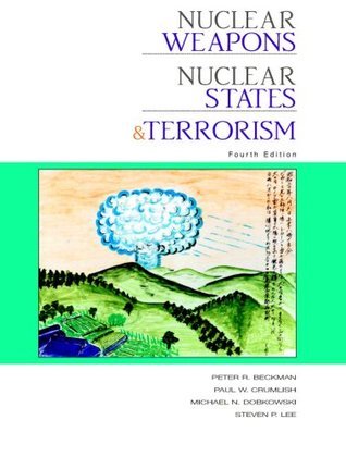 Nuclear Weapons, Nuclear States, and Terrorism by Peter R. Beckman ...