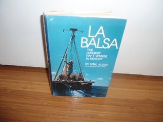La Balsa;: The longest raft voyage in history, by Vital Alsar | Goodreads
