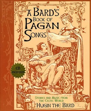 A Bard's Book of Pagan Songs: Stories and Music from the Celtic World ...
