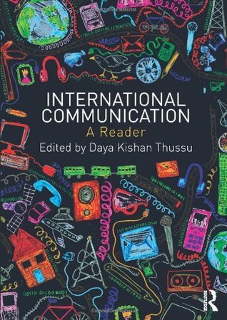 International Communication: A Reader by Daya Kishan Thussu | Goodreads