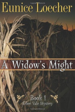 A Widow's Might (Arbor Vale Mystery) by Eunice Loecher | Goodreads