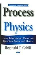 Process Physics: From Information Theory To Quantum Space And Matter by ...