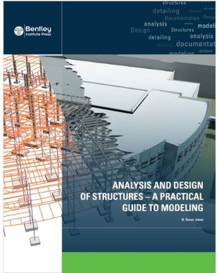 Analysis and Design of Structures - A Practical Guide to Modeling by D ...