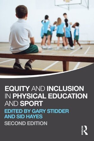 Equity and Inclusion in Physical Education and Sport by Gary Stidder ...