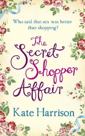 The Secret Shopper Affair by Kate Harrison | Goodreads