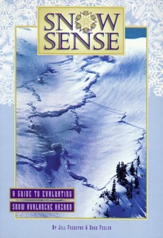 Snow Sense: A Guide to Evaluating Snow Avalanche Hazard by Jill ...