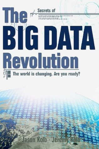 The Big Data Revolution by Jason Kolb | Goodreads