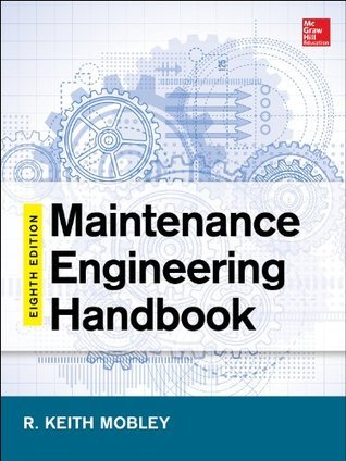 Maintenance Engineering Handbook by R. Keith Mobley | Goodreads