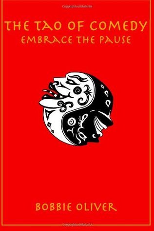 The Tao of Comedy: Embrace the Pause by Bobbie Oliver | Goodreads