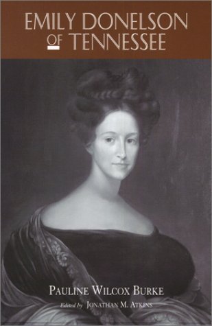 Emily Donelson Of Tennessee by Pauline Wilcox Burke | Goodreads