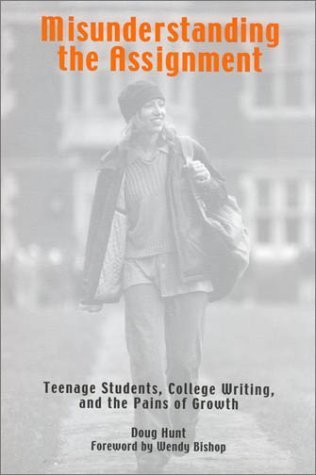 Misunderstanding the Assignment: Teenage Students, College Writing, and ...