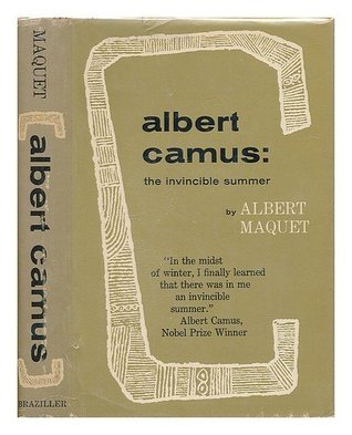 Albert Camus: The Invincible Summer by Albert Maquet | Goodreads
