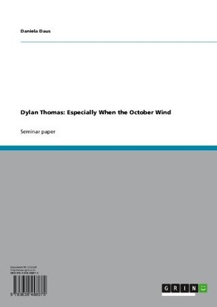 Dylan Thomas: Especially When the October Wind by Daniela Daus | Goodreads