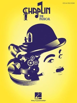 Chaplin The Musical: Vocal Selections | Broadway Sheet Music Songbook ...