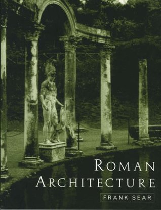 Roman Architecture by Frank Sear | Goodreads