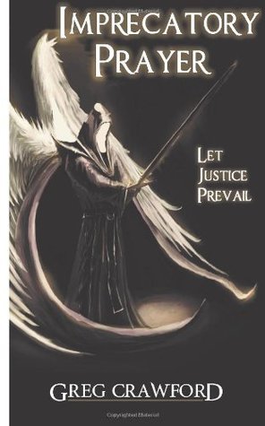 Imprecatory Prayer: Let Justice Prevail by Greg Crawford | Goodreads