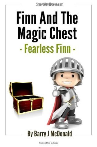 Finn And The Magic Chest - Fearless Finn by Barry J. McDonald | Goodreads