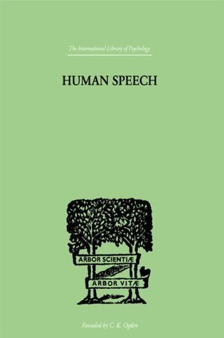 Human Speech: Some Observations, Experiments and Conclusions as to the ...