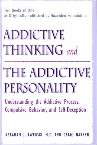 Addictive Thinking and the Addictive Personality by Abraham J. Twerski ...
