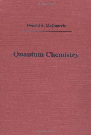 Quantum Chemistry by Donald A. McQuarrie | Goodreads