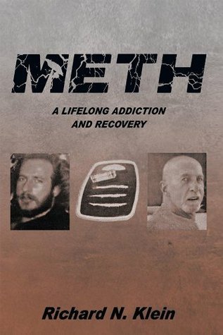 METH: A Lifelong Addiction and Recovery by Richard N. Klein | Goodreads