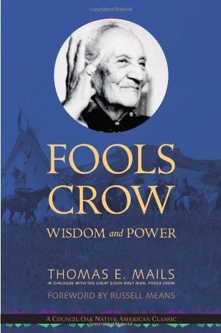 Fools Crow: Wisdom and Power by Thomas E. Mails | Goodreads