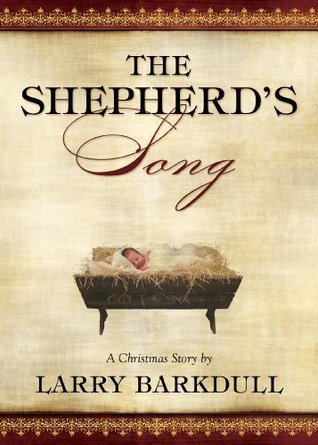 The Shepherd's Song by Larry Barkdull | Goodreads