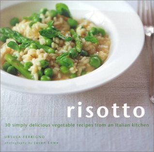 Risotto: 30 Simply Delicious Vegetable Recipes from an Italian Kitchen ...