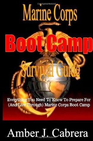 Marine Corps Boot Camp Survival Guide: Everything You Need To Know To ...