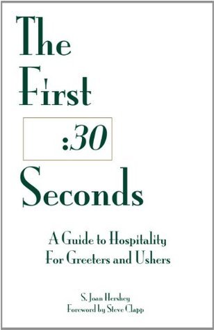 The First Thirty Seconds : A Guide to Hospitality for Greeters and ...