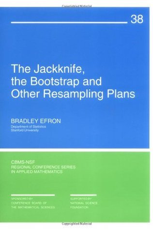 The Jackknife, the Bootstrap, and Other Resampling Plans by Bradley ...