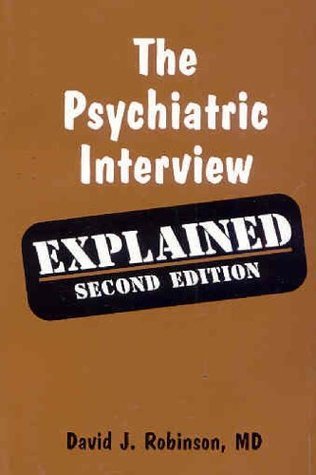 The Psychiatric Interview: Explained by David J. Robinson | Goodreads