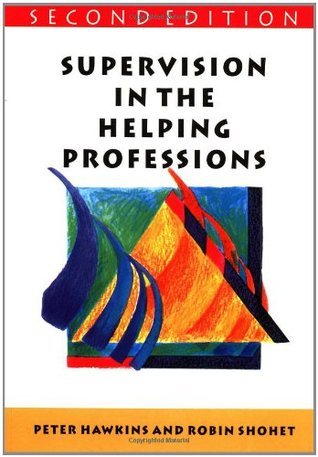 Supervision in the Helping Professions: Individual, Group and ...