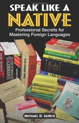 Speak Like a Native: Professional Secrets for Mastering Foreign ...