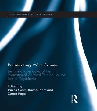 Prosecuting War Crimes: Lessons and Legacies of the International ...