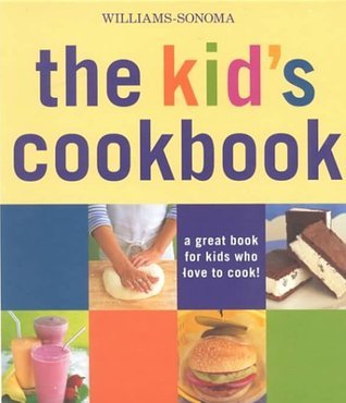 The Kid's Cookbook: A Great Book for Kids Who Love to Cook! by Williams ...