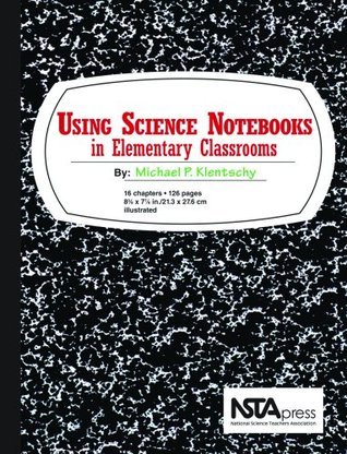Using Science Notebooks in Elementary Classrooms by Michael P ...