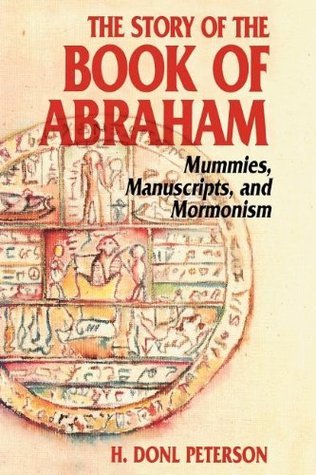 The Story of the Book of Abraham: Mummies, Manuscripts, and Mormonism ...
