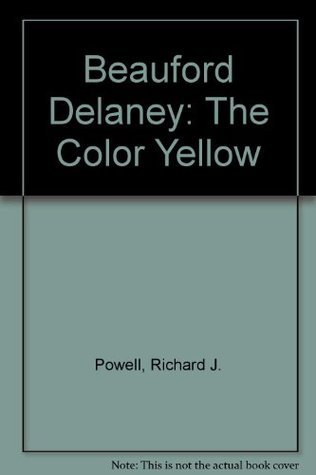 Beauford Delaney: The Color Yellow by Richard J. Powell | Goodreads