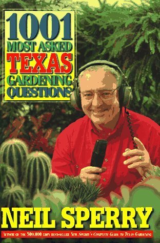 1001 Most Asked Texas Gardening Questions by Neil Sperry | Goodreads