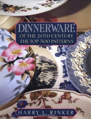 Dinnerware of the 20th Century: The Top 500 Patterns by Harry L. Rinker ...
