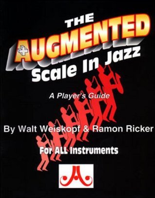Augmented Scale in Jazz by Walt Weiskopf | Goodreads