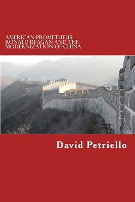 American Prometheus: Ronald Reagan and the Modernization of China by ...