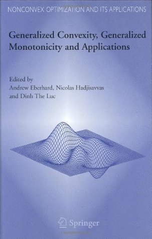 Generalized Convexity, Generalized Monotonicity and Applications: Proceedings of the 7th ...